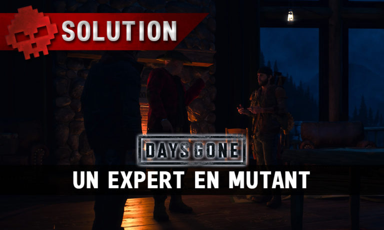 Soluce Days Gone - Un expert en mutant